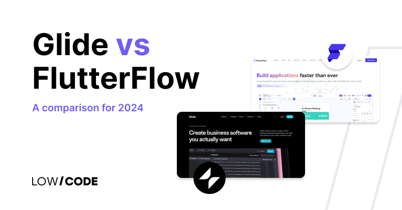 FlutterFlow vs Glide: A comparison for 2024